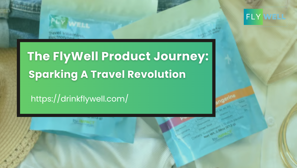 The FlyWell Product Journey: Sparking A Travel Revolution - FlyWell